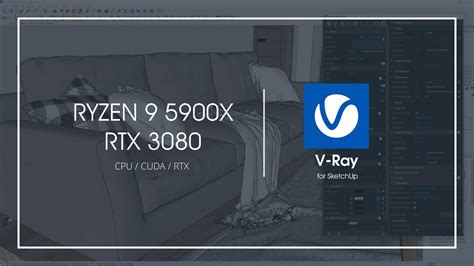 Render Sketchup V Ray Cuda Cpu Cudaandcpu Rtx Ryzen 9 5900x Rtx