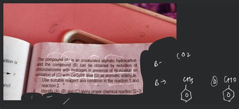 The Compound A Is An Unsaturated Aliphatic Hydrocarbon And The Compound