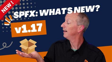 unboxing the sharepoint framework spfx v1 17 release what you need to know leo golas
