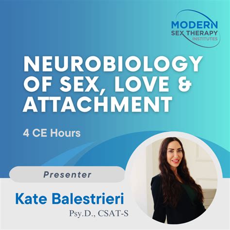 Neurobiology Of Sex Love And Attachment 4 Ce Hours Modern Sex