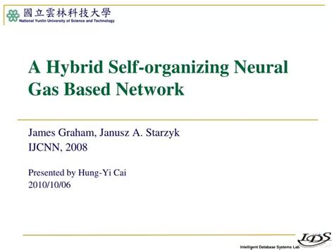 Ppt A Hybrid Self Organizing Neural Gas Based Network Powerpoint Presentation Id2614252