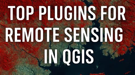Must Have Qgis Plugins For Remote Sensing Data Processing