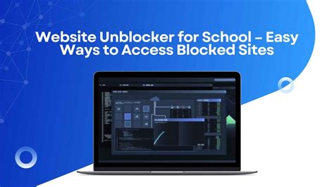 Website Unblocker For School Easy Access In 2025