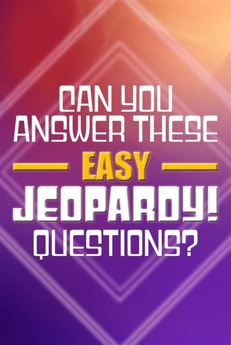 These Are The 60 Easiest Questions In Jeopardy History Lets See If You Get Them All Correct