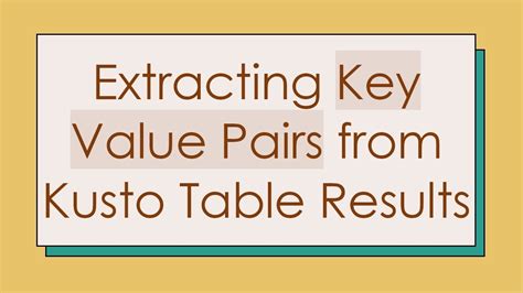 Extracting Key Value Pairs From Kusto Table Results Youtube