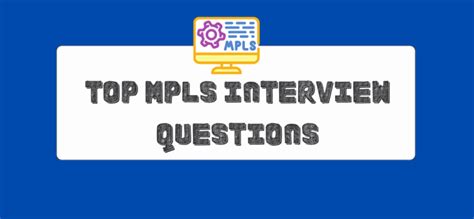100 Top MPLS Interview Questions And Answers 100 Top MPLS Interview Questions And Answers
