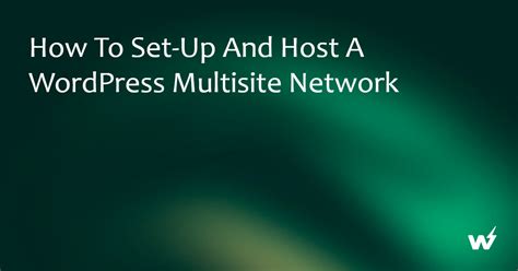 How To Set Up And Host A Wordpress Multisite Network Instawp