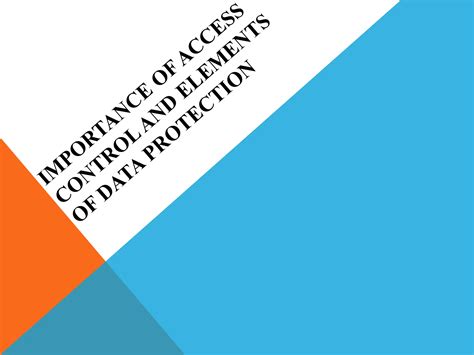 Importance Of Access Control And Elements Of Data Protection Ppt