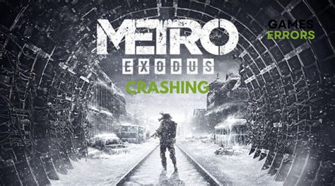 Metro Exodus Crashing How To Fix It Like A Pro
