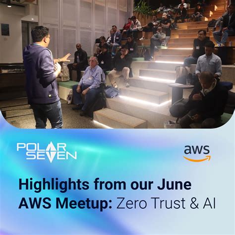 Polarseven On Linkedin Awsmeetup Cybersecurity Zerotrust Ai Polarseven