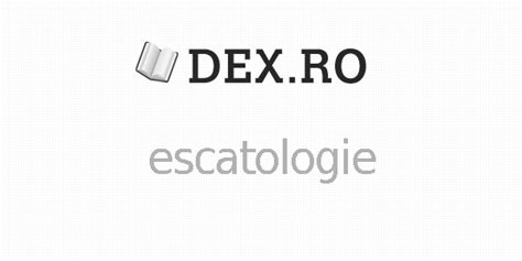 Dex escatologie escatologie definiţie escatologie dex ro