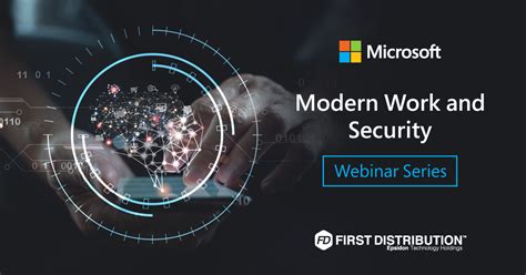 Modern Work And Security Webinar Series Why Partner With First Distribution The Microsoft