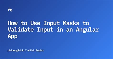 How To Use Input Masks To Validate Input In An Angular App