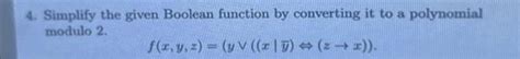 Solved 4 Simplify The Given Boolean Function By Converting