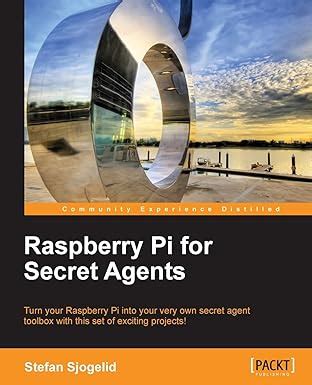 Raspberry Pi For Secret Agents Sjogelid Stefan Amazon Com Books