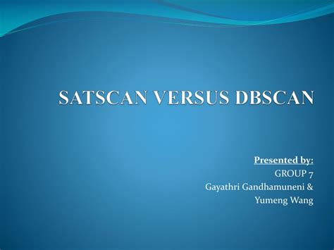 Ppt Satscan Versus Dbscan Powerpoint Presentation Free Download Id 2251045