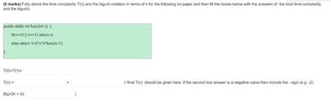 Solved 6 Marks Fully Derive The Time Complexity T N And Chegg