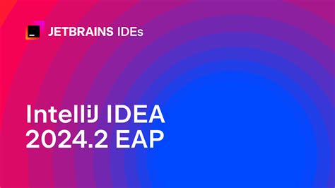 IntelliJ IDEA EAP Is Open The IntelliJ IDEA Blog