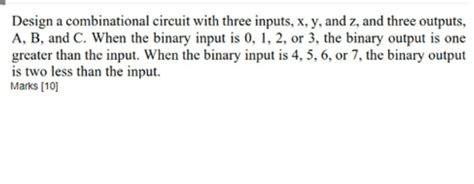 Solved Design A Combinational Circuit With Three Inputs X