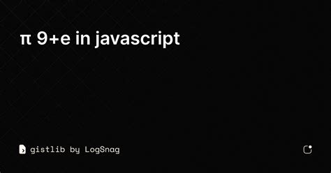 Gistlib π 9e In Javascript