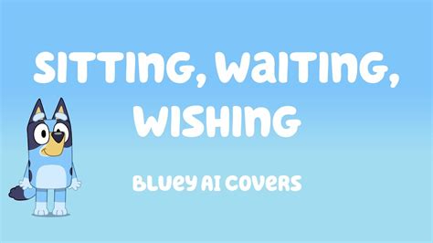 Bluey Sitting Waiting Wishing Ai Cover Youtube
