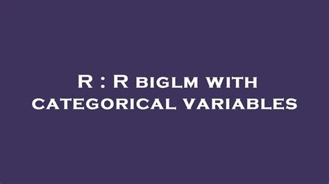 R R Biglm With Categorical Variables Youtube