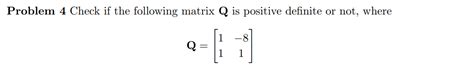 Solved Problem Check If The Following Matrix Q Is Chegg Com