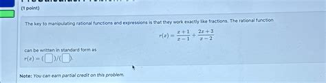 solved 1 ﻿point the key to manipulating rational functions