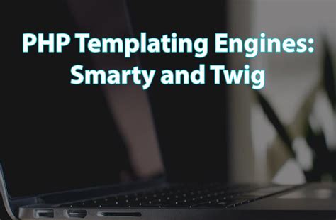Php Templating Engines Smarty And Twig Athenalinks