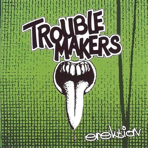 Troublemakers Erektion Reviews Album Of The Year
