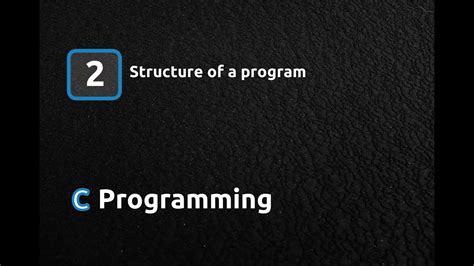C Programming Language Structure Of A Program Youtube
