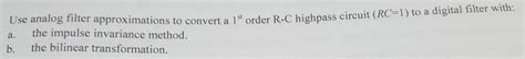 Solved Use Analog Filter Approximations To Convert A 1st