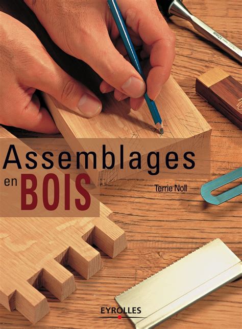 Assemblages En Bois Latelier Bois