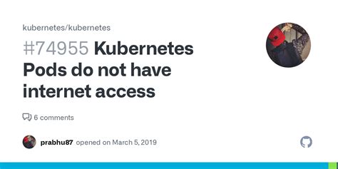 Kubernetes Pods Do Not Have Internet Access · Issue 74955 · Kuberneteskubernetes · Github