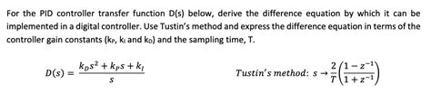 Solved For The Pid Controller Transfer Function Ds Below Derive The Difference Equation By