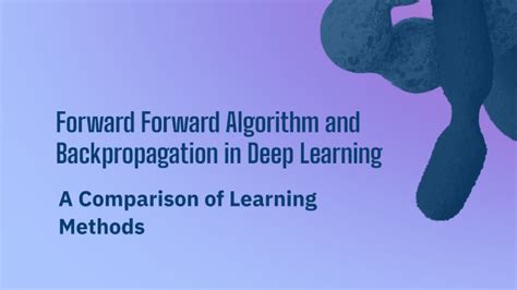 Forward Forward Algorithm And Backpropagation In Deep Learning By Abhi Sai On Prezi