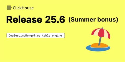 clickhouse 25 6 盛夏福利版：coalescingmergetree 表引擎 数据集成 infoq精选文章
