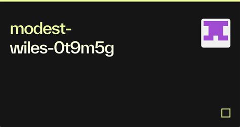 Modest Wiles T M G Codesandbox