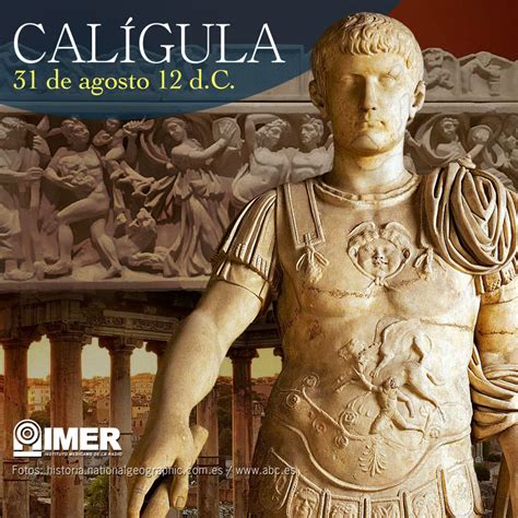 De Agosto De D C Nace El Emperador Romano Cal Gula Imer