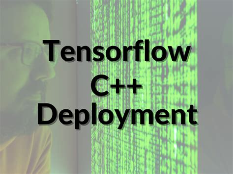 How To Deploy Tensorflow Models In C In 3 Different Ways By Nour