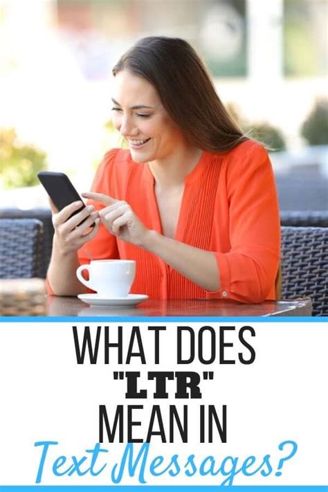 What Does Ltr Mean In Texting Text Speak Explained Self