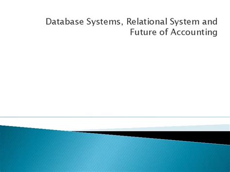 Database Systems Relational System And Future Of Accounting