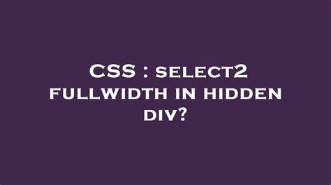 Css Select2 Fullwidth In Hidden Div Youtube