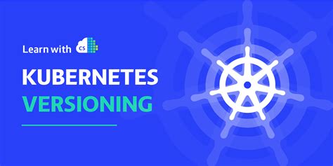 Answers To 11 Big Questions About Kubernetes Versioning