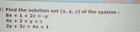 Solved Find The Solution Set Xyz ﻿of The System