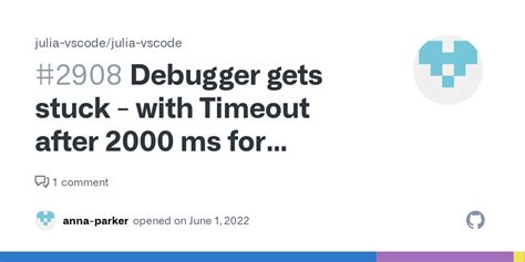 Debugger Gets Stuck With Timeout After Ms For Terminate Issue Julia Vscode