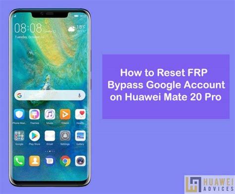 How To Reset Frp Bypass Google Account On Huawei Mate Pro Huawei Advices