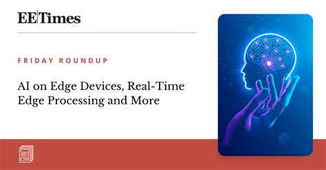 Ai On Edge Devices Real Time Edge Processing And More 12232022