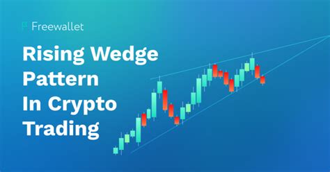rising wedge pattern in crypto trading freewallet