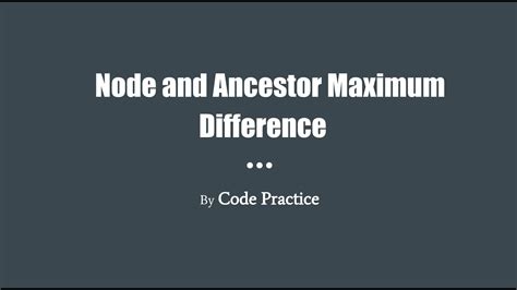 Node And Ancestor Maximum Difference Leetcode 1026 Youtube